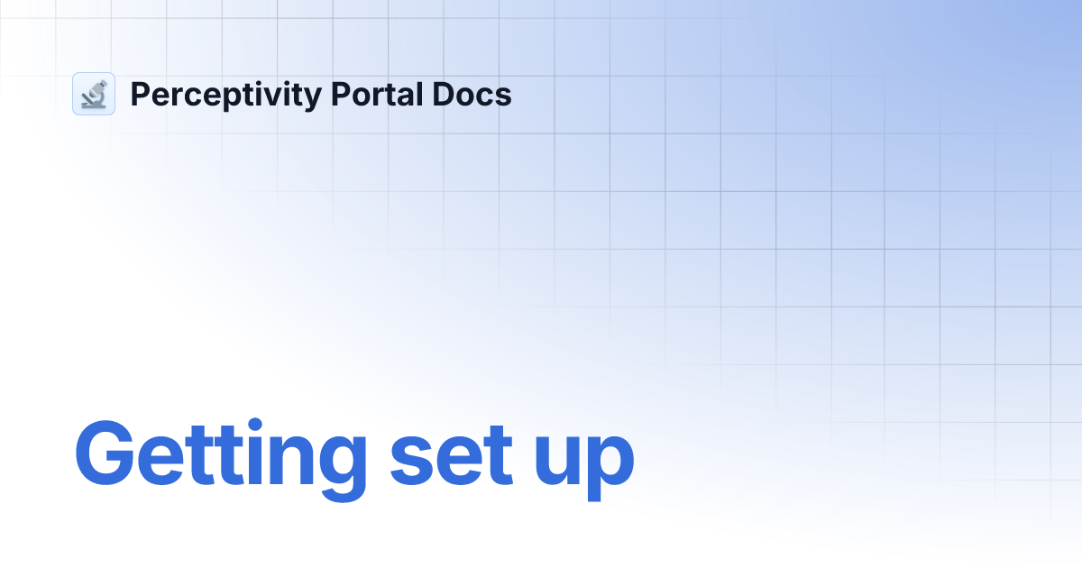 Getting set up | Perceptivity Portal Docs