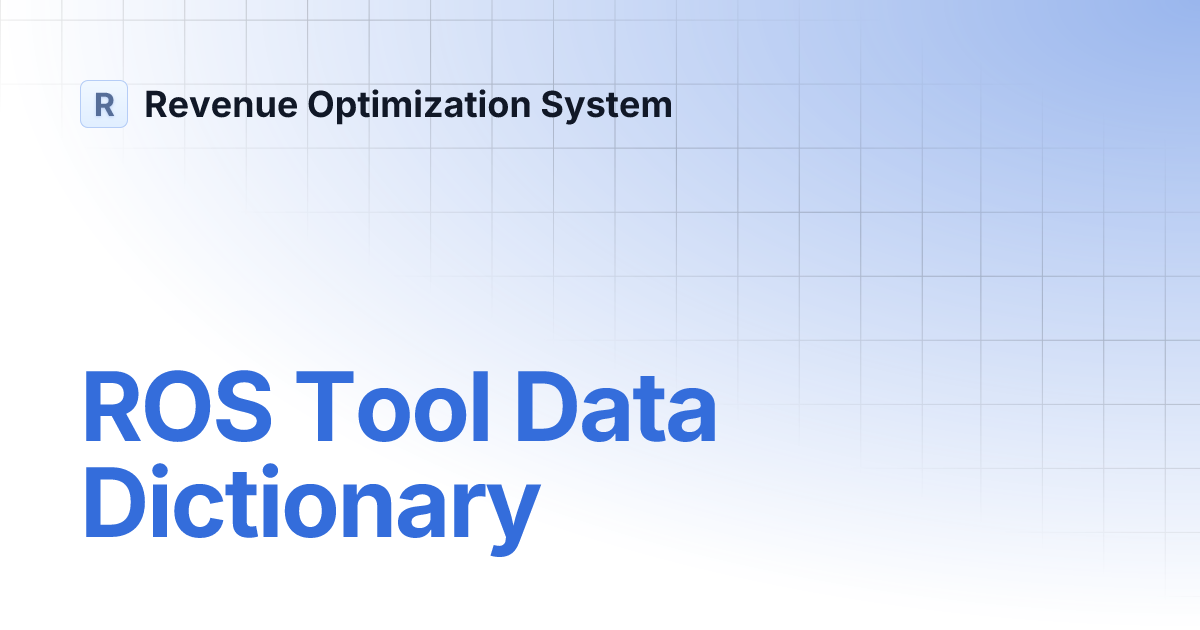 ROS Tool Data Dictionary | Revenue Optimization System
